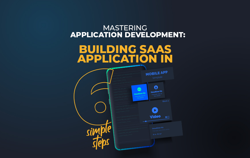 6 Simple Steps to Build a SaaS Application from Scratch